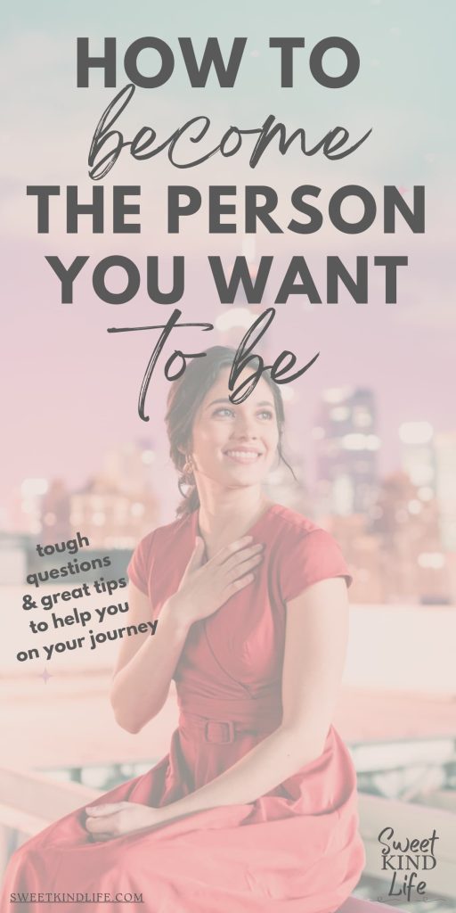 How to Become the Person You Want to Be: 6 Mega Tips That Can Help ...