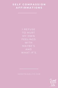 30 Self Compassion Affirmations: Give Yourself Your Own Empathy and ...